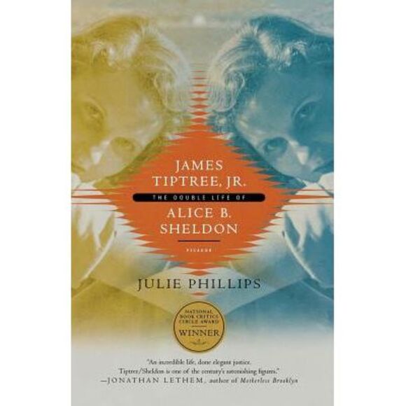 Julie Phillips | Other | James Tiptree Jr The Double Life Of Alice B ...